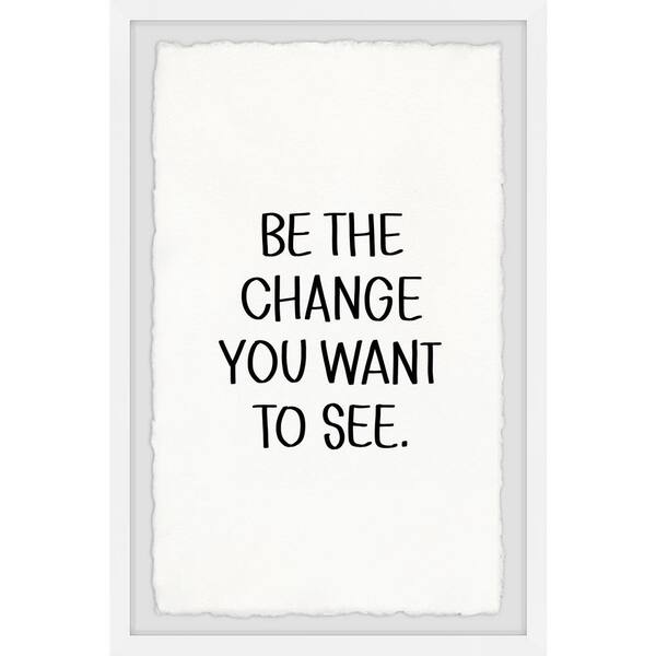 "Be the Change II" by Marmont Hill Framed Typography Art Print 18 in. x ...