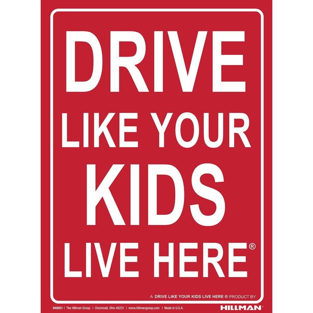 The Hillman Group 18 in. x 24 in. Drive Like Your Kids Live Here Sign ...
